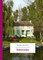 Bolesław Prus, Katarynka :: Wolne Lektury