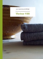 Jan Kochanowski, Treny, Tren VIII. (Wielkieś mi uczyniła pustki w domu ...