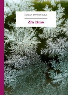 Maria Konopnicka, Poezje dla dzieci do lat 7, część I, Zła zima :: Wolne Lektury