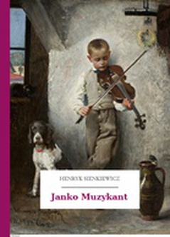 Henryk Sienkiewicz, Janko Muzykant :: Wolne Lektury